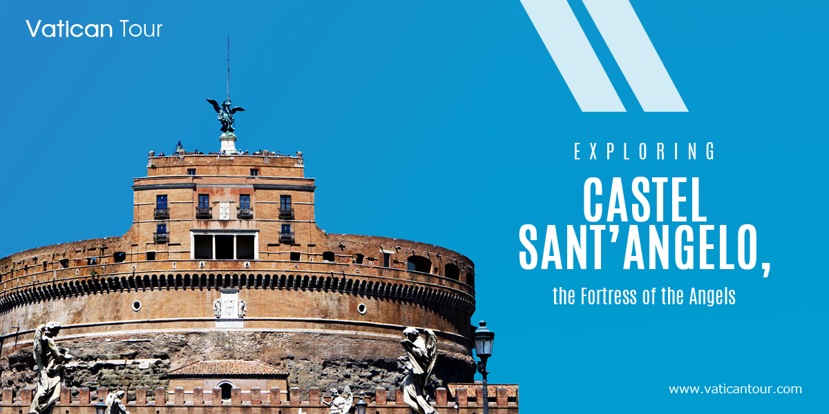 Exploring Castel Sant’Angelo, the Fortress of the Angels