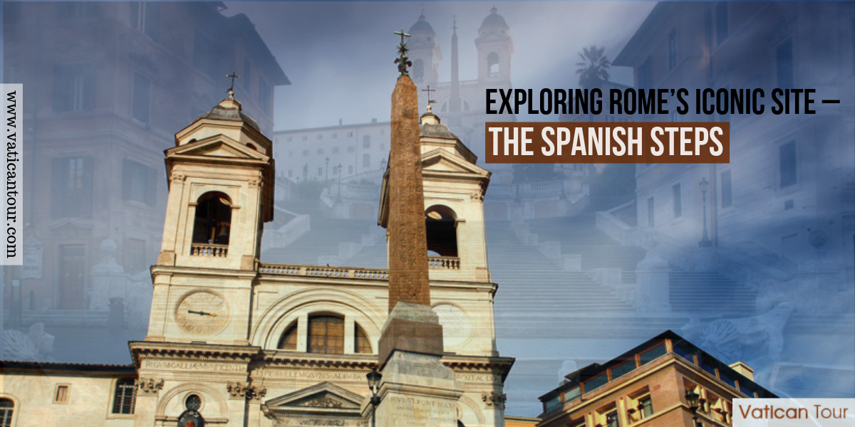 Exploring Rome's Iconic Site – The Spanish Steps
