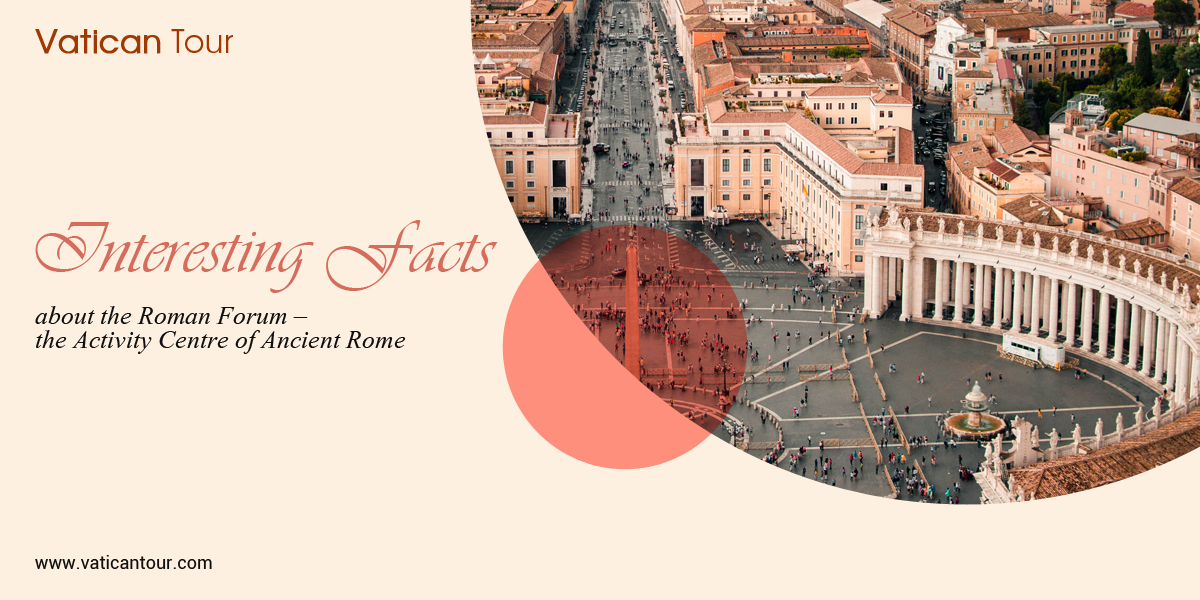 Interesting Facts About the Roman Forum – The Activity Centre of ...