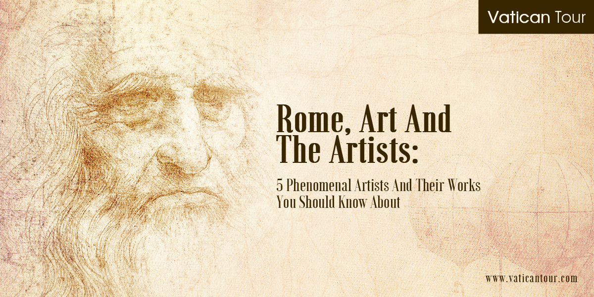 Rome, Art And The Artists: 5 Phenomenal Artists And Their Works You ...