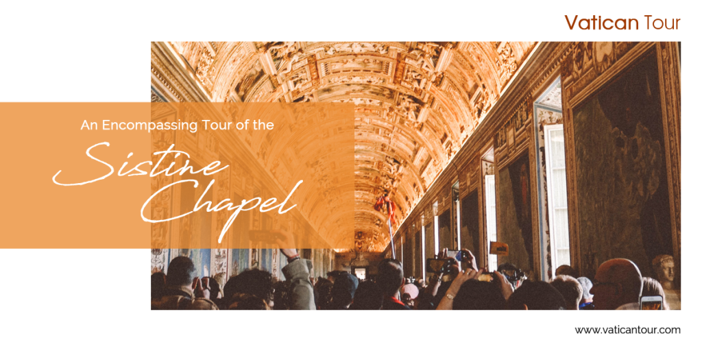 An Encompassing Tour of the Sistine Chapel An Encompassing Tour of the Sistine Chapel