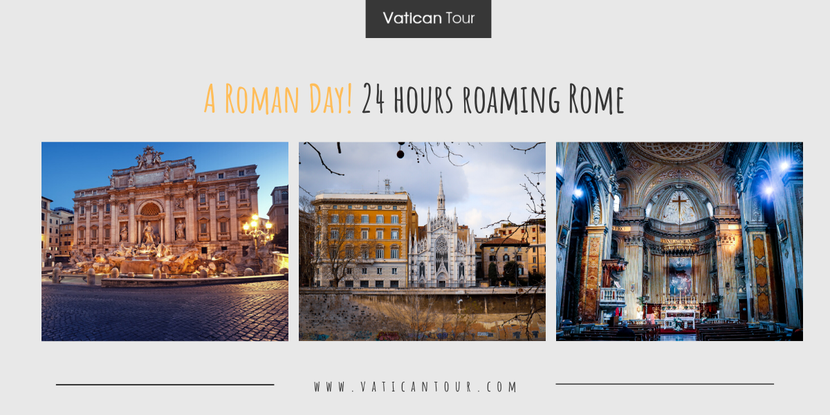 A Roman Day! 24 hours roaming Rome